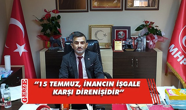 MHP'li Özdemir'den 15 Temmuz mesajı - SİYASET - Gebze Yenigün MHP'li Özdemir'den 15 Temmuz mesajı - SİYASET - Gebze Yenigün
